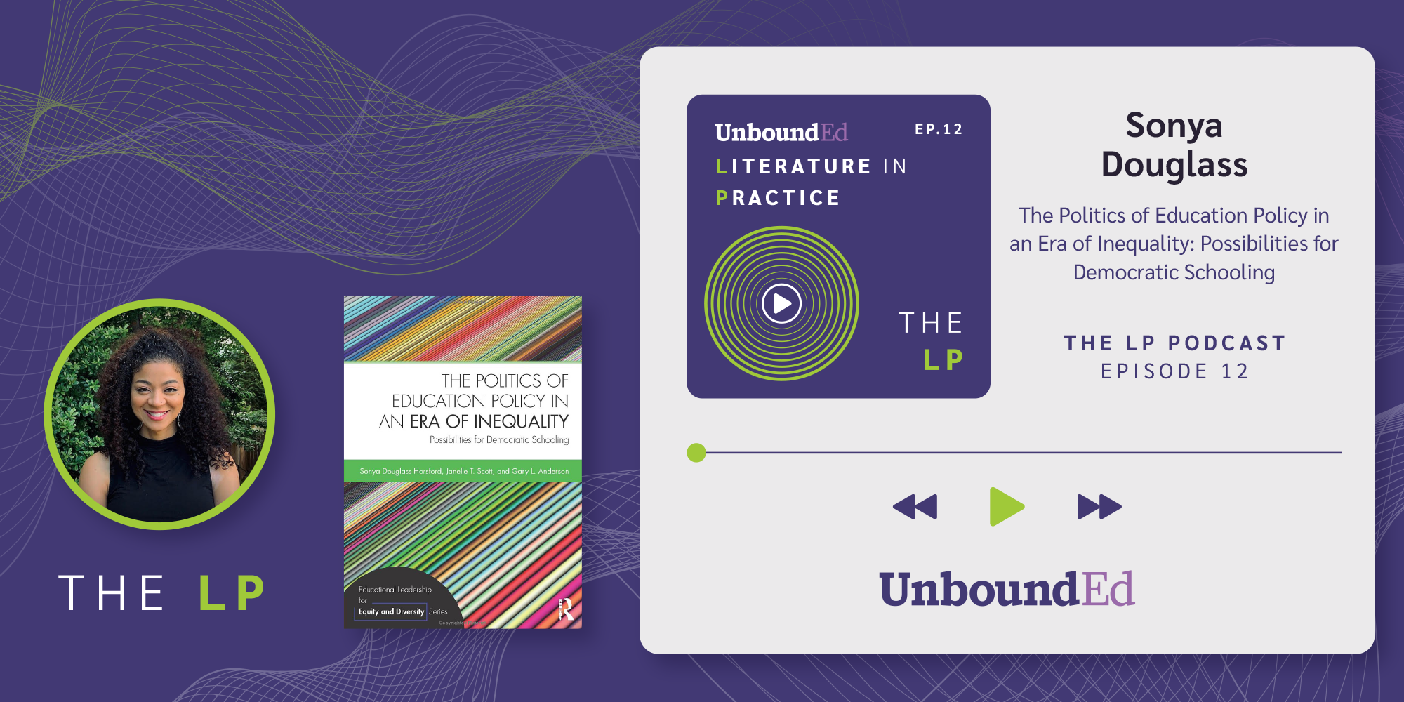 The Roots of Unjust Education Policy with Sonya Douglass | The LP: EP 12